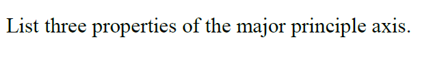 Solved List three properties of the major principle axis. | Chegg.com