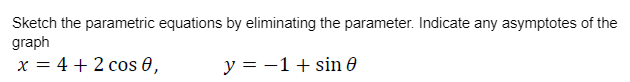Solved Sketch the parametric equations by eliminating the | Chegg.com