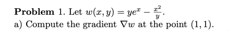 Solved Problem 1. Let w(x,y)=yex−yx2. a) Compute the | Chegg.com
