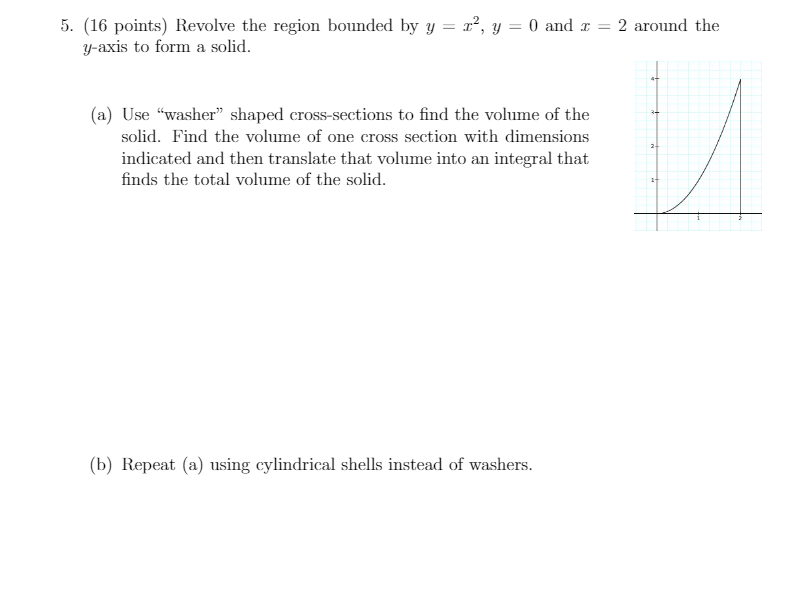 Solved 5. (16 points) Revolve the region bounded by y = r?, | Chegg.com
