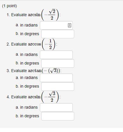 Solved (1 point) 1. Evaluate arcsin 2 2 a. in radians b. in | Chegg.com