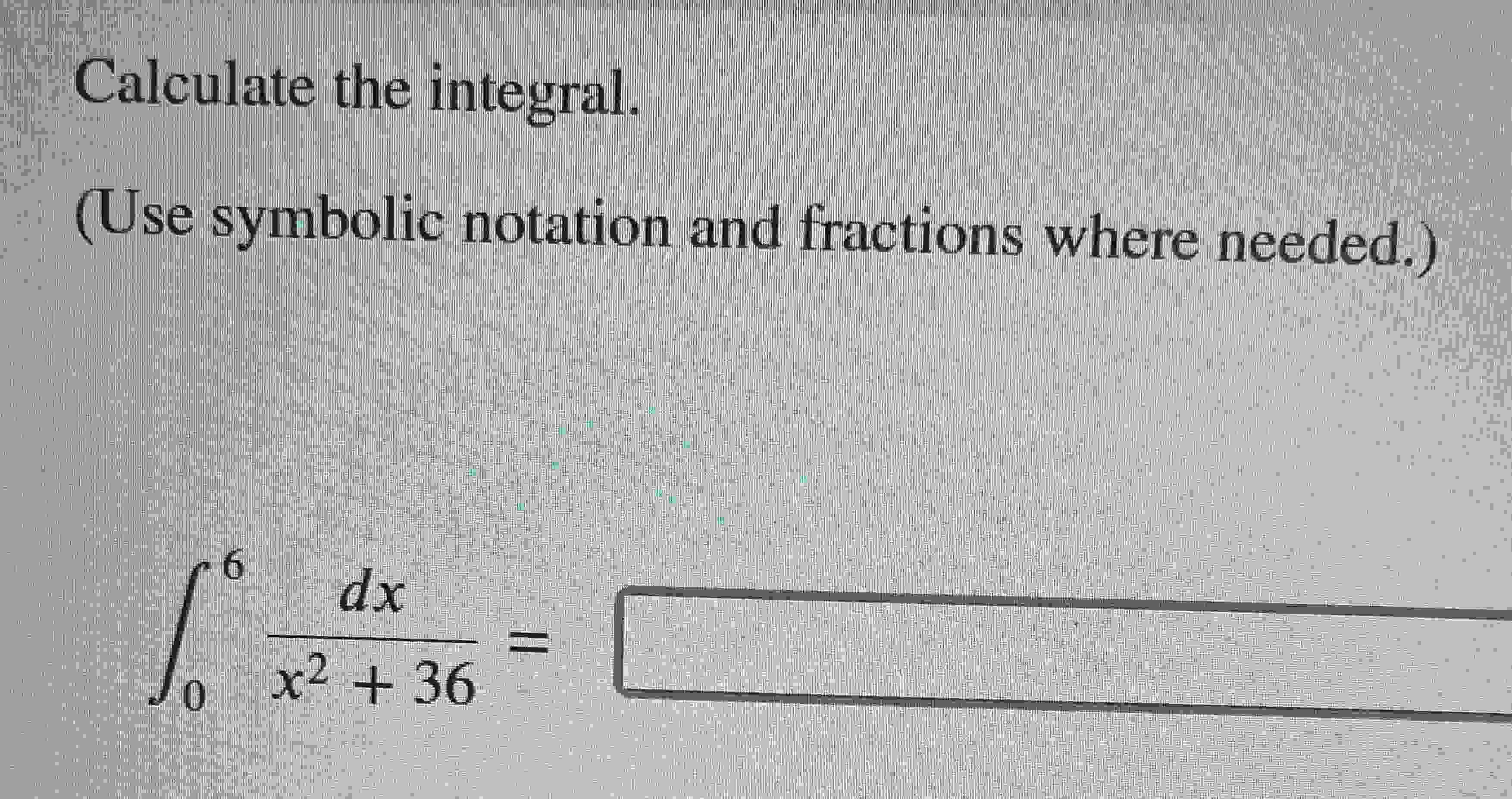Solved Calculate the integral.(Use symbolic notation and | Chegg.com
