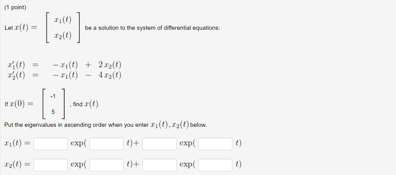 Solved (1 point) Let X(t) = xi(t) x2(t) be a solution to the | Chegg.com