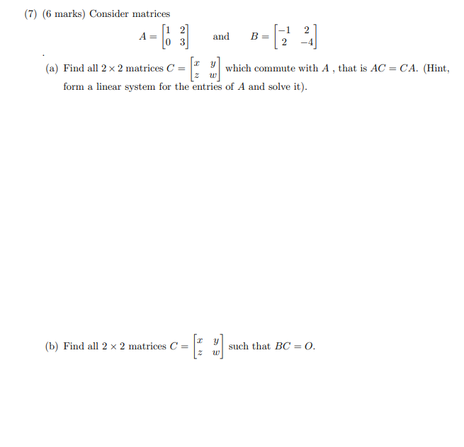 Solved (7) (6 marks) Consider matrices [1 2] 4-63 and B-[22] | Chegg.com