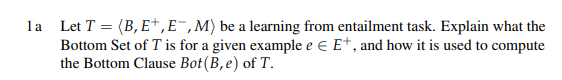 Solved 1 a Let T= B,E+,E−,M be a learning from entailment | Chegg.com