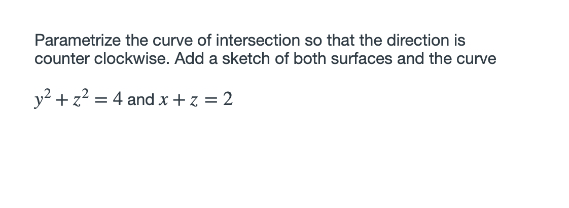 Solved Parametrize the curve of intersection so that the | Chegg.com