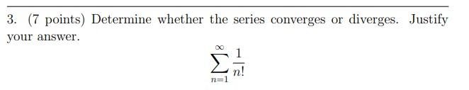 Solved 3. (7 points) Determine whether the series converges | Chegg.com
