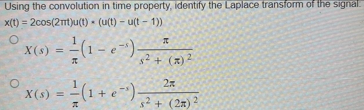 Solved Using the convolution in time property, identify the | Chegg.com