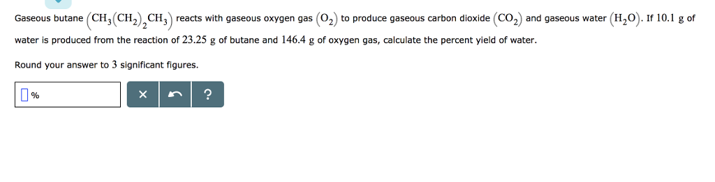 Solved Gaseous butane reacts with gaseous oxygen gas to | Chegg.com