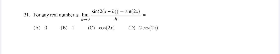 Solved sin(2(x + h)) - sin(2x) h (C) cos(2x) 21. For any | Chegg.com