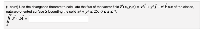 Solved (1 point) Use the divergence theorem to calculate the | Chegg.com