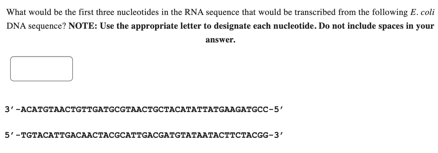 Solved What would be the first three nucleotides in the RNA | Chegg.com