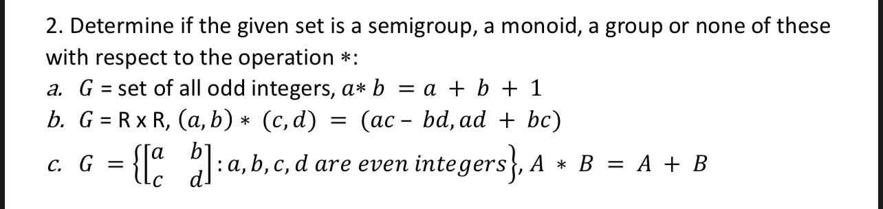 Solved 2. Determine if the given set is a semigroup, a | Chegg.com