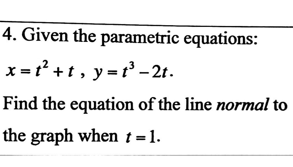 Solved 4. Given the parametric equations: x=t2+t,y=t3−2t | Chegg.com