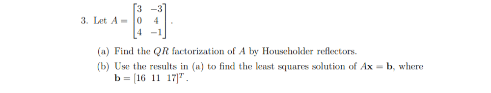 Solved 3. Let A= [3 -3 0 -1 4 4 (a) Find the QR | Chegg.com