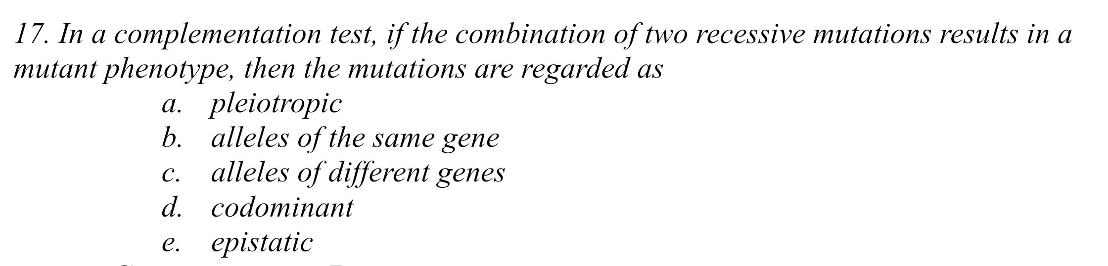 Solved 17. In a complementation test, if the combination of | Chegg.com
