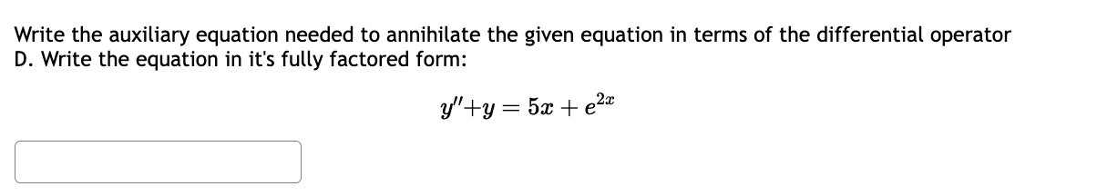 Solved Write the auxiliary equation needed to annihilate the | Chegg.com