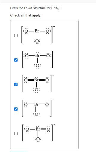 Solved Draw the Lewis structure for BrO3− Check all that | Chegg.com