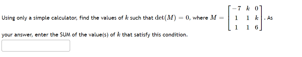 Solved Using only a simple calculator, find the values of k | Chegg.com