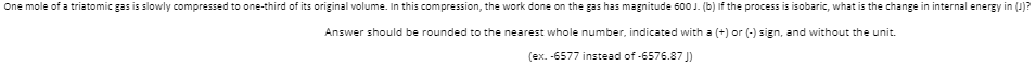Solved One mole of a triatomic gas is slowly compressed to | Chegg.com