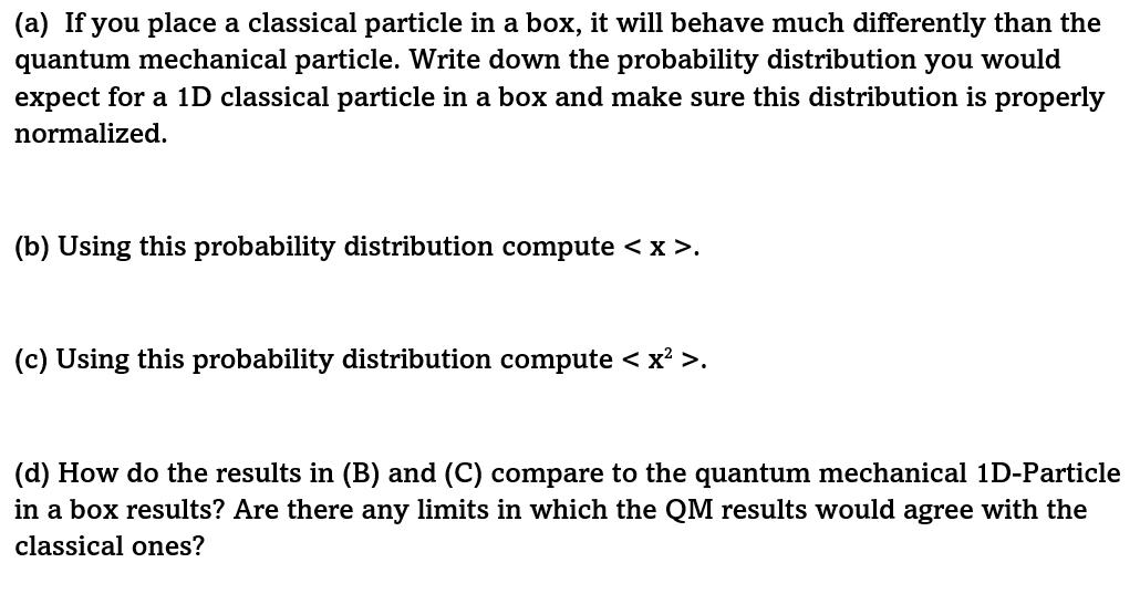 Solved (a) If you place a classical particle in a box, it | Chegg.com Solved (a) If you place a classical particle in a box, it | Chegg.com