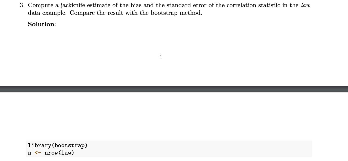 Solved 3 Compute A Jackknife Estimate Of The Bias And The