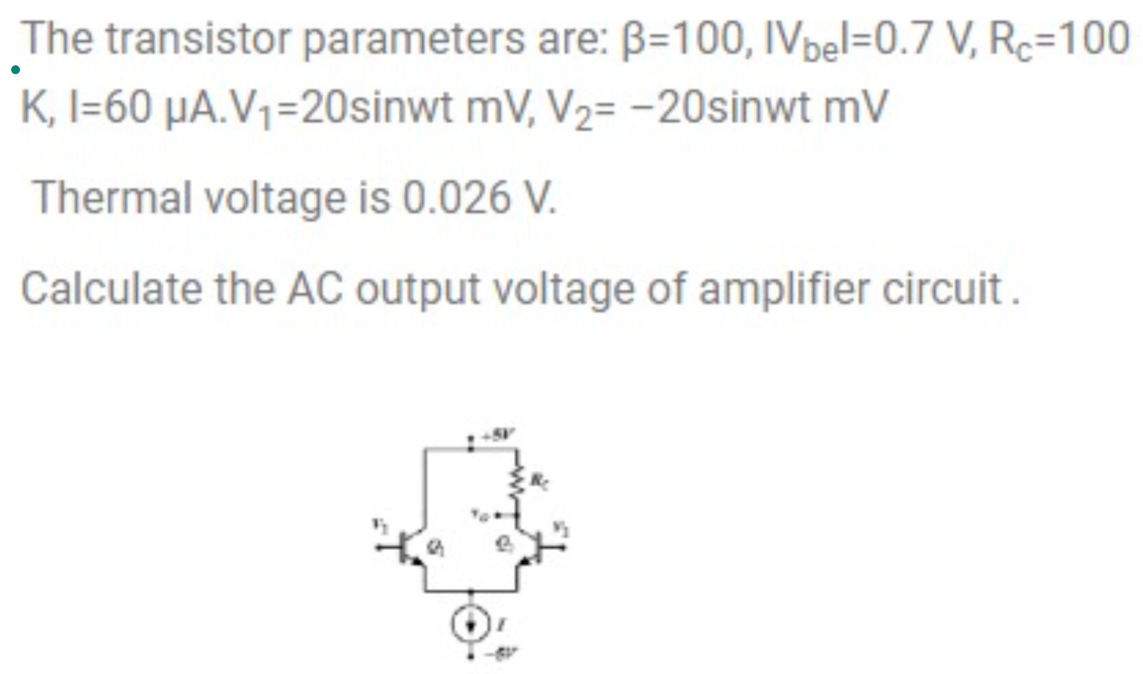 Solved The transistor parameters are: β=100, IV VbeI=0.7 | Chegg.com