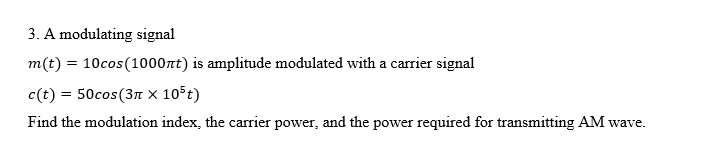 Solved = 3. A modulating signal m(t) = 10cos(1000nt) is | Chegg.com
