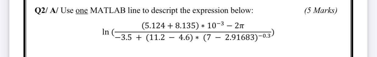 Solved (5 Marks) Q2/ A/ Use one MATLAB line to descript the | Chegg.com