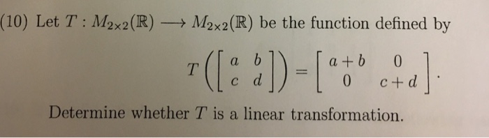 Solved (10) Let T : M2x2(R) → M2x2(R) be the function | Chegg.com