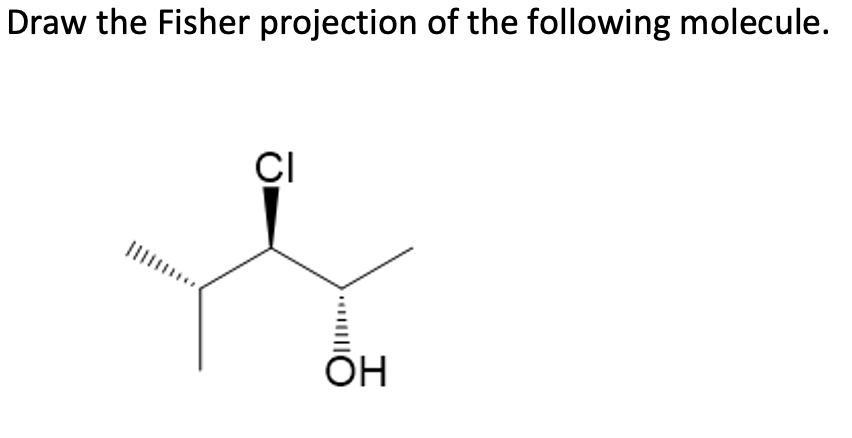 Solved Draw the Fisher projection of the following molecule. | Chegg.com