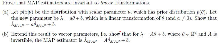 Prove that MAP estimators are invariant to linear | Chegg.com
