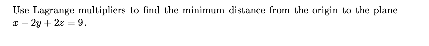 Solved Use Lagrange multipliers to find the minimum distance | Chegg.com