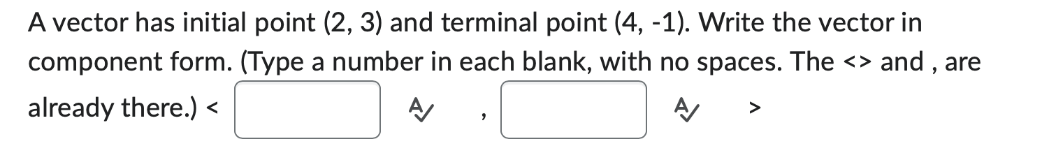 Solved A vector has initial point (2,3) and terminal point | Chegg.com