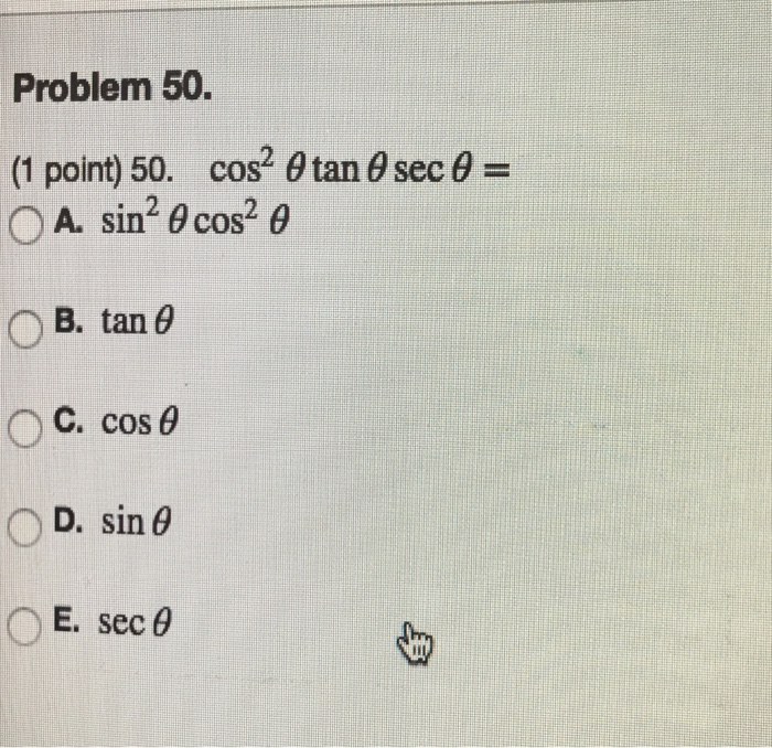 Solved cos^2 theta tan theta sec theta = A. sin^2 theta | Chegg.com