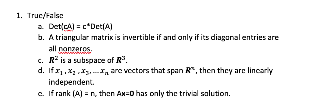 Solved 1. True/False a. Det(CA) = c*Det(A) b. A triangular | Chegg.com