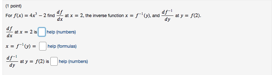 Solved (1 point) For f(x) = 4x³ - 2 find df dx x = f¯¹(y) = | Chegg.com
