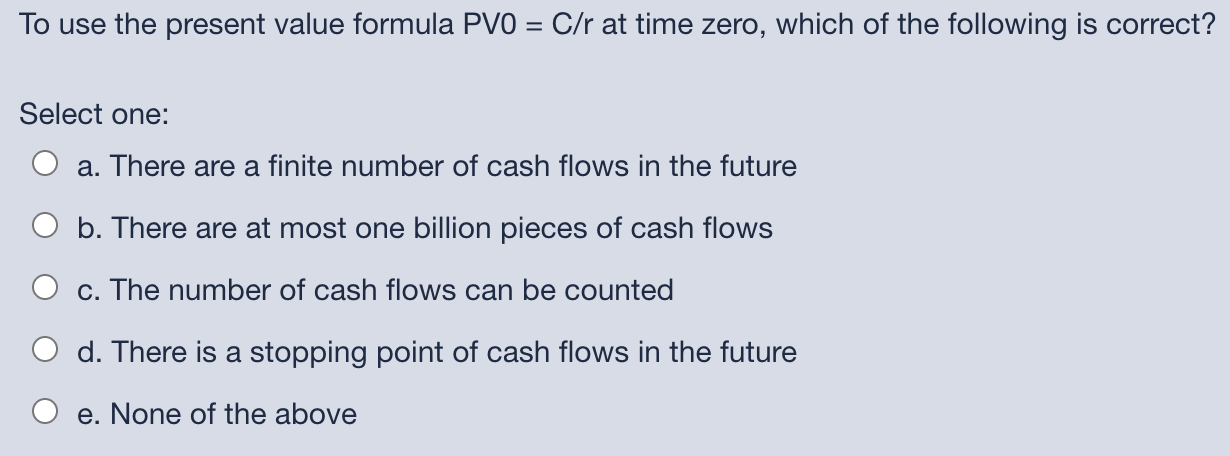 Solved To use the present value formula PVO = C/r at time | Chegg.com