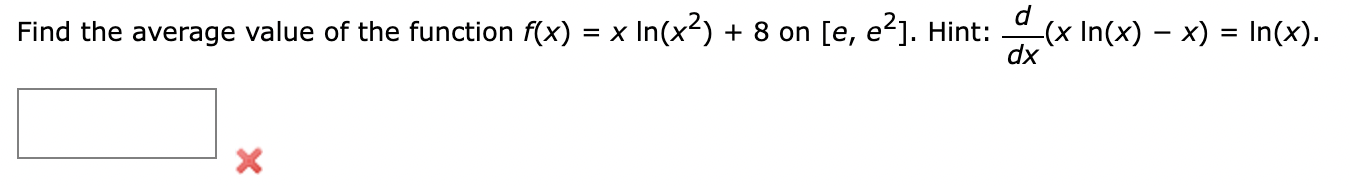 Solved Find the average value of the function f(x)=xln(x2)+8 | Chegg.com