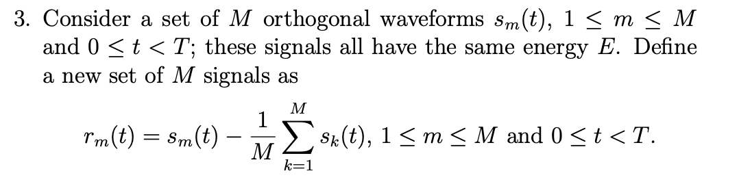 Solved 3. Consider a set of M orthogonal waveforms | Chegg.com