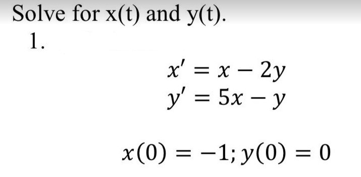 Solved Solve for x(t) and y(t). 1. | Chegg.com