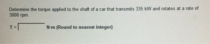 Solved Determine the torque applied to the shaft of a car | Chegg.com