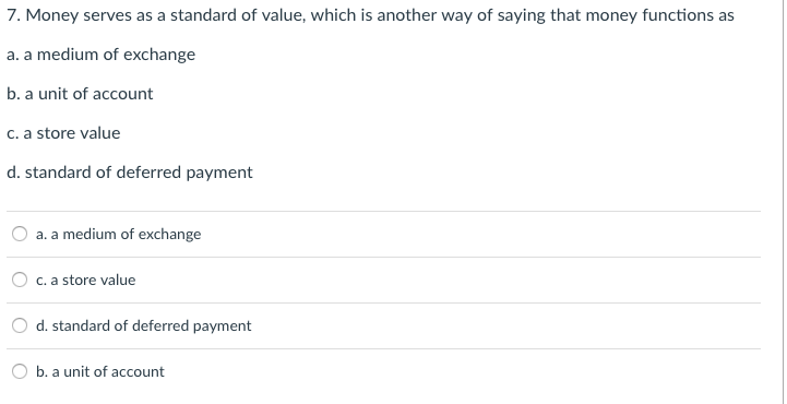 Solved 7. Money serves as a standard of value, which is | Chegg.com