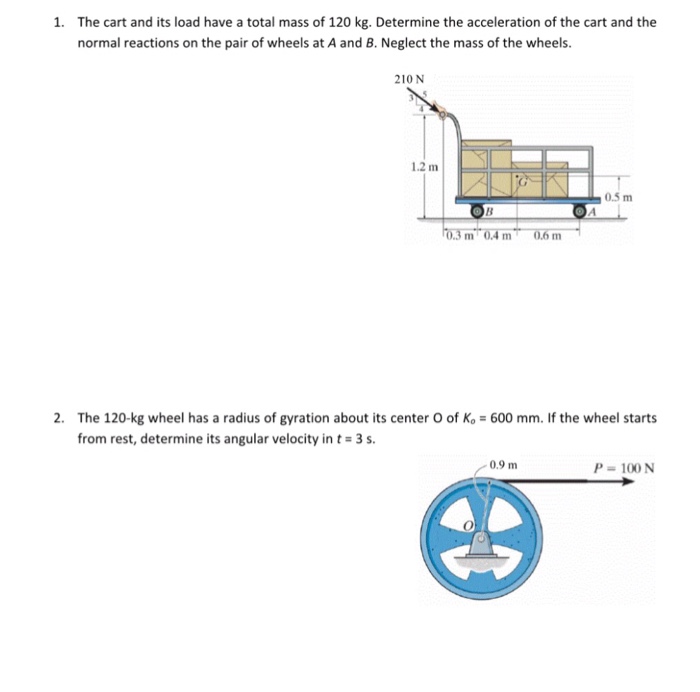 Solved 1. The cart and its load have a total mass of 120 kg. | Chegg.com