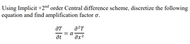 Using Implicit +2nd order Central difference scheme, | Chegg.com