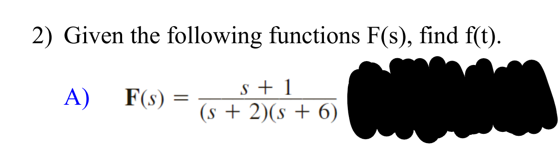 Solved 2) Given the following functions F(s), find f(t). A) | Chegg.com