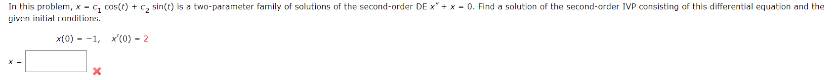 Solved given initial conditions.x(0)=-1,x'(0)=2x= | Chegg.com