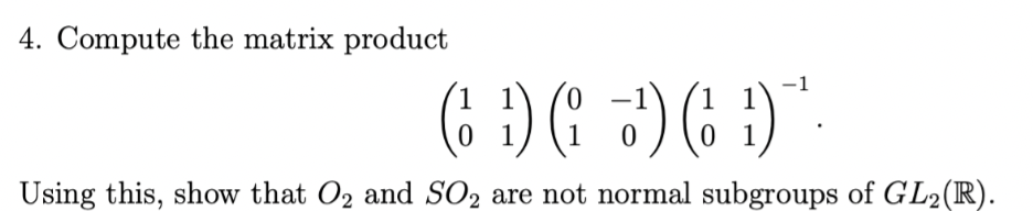 Solved 4. Compute the matrix product (1011)(01−10)(1011)−1. | Chegg.com