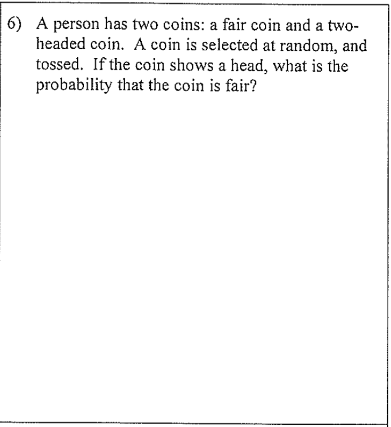 Solved 6) A person has two coins: a fair coin and a two- | Chegg.com