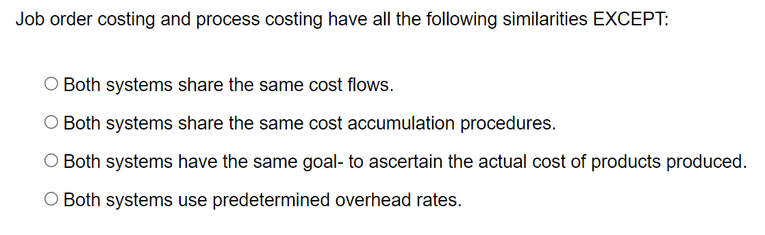 Solved Job Order Costing And Process Costing Have All The Chegg